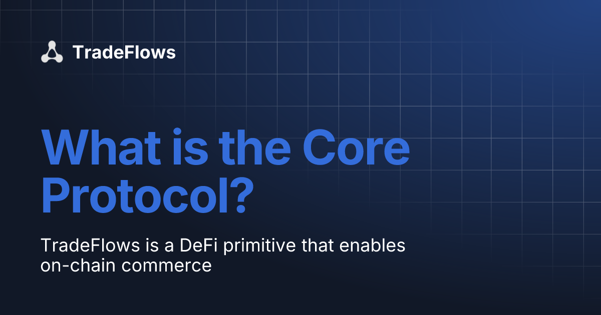 What is the Core Protocol? | TradeFlows